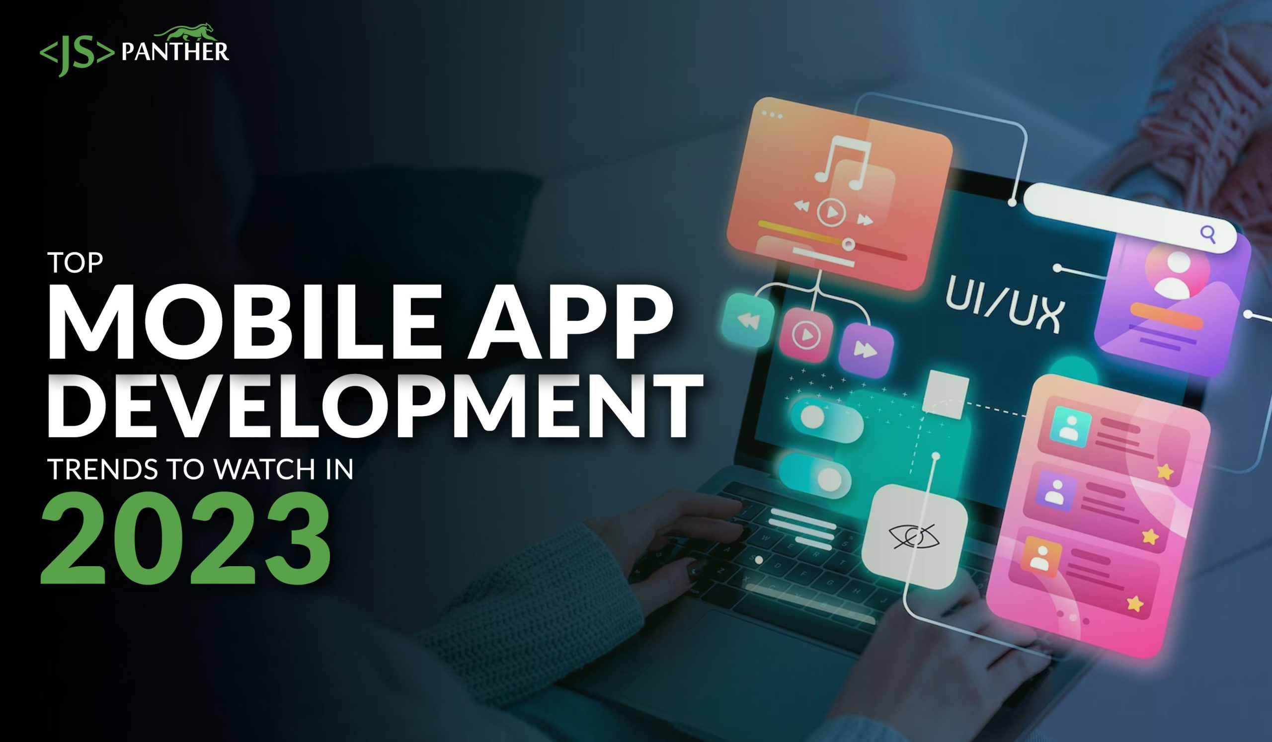 Top 10 Mobile App Development Trends in 2023 - JS Panther Top 10 Mobile App Development Trends in 2023 - JS Panther